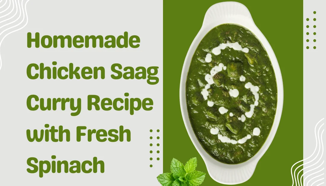 Homemade Chicken Saag Curry Recipe with Fresh Spinach